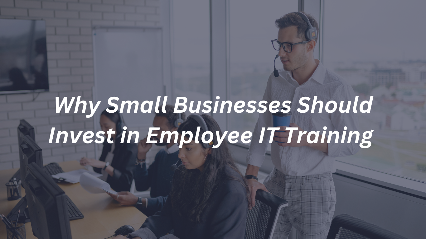 Why Small Businesses Should Invest in Employee IT Training - Sora Technologies
