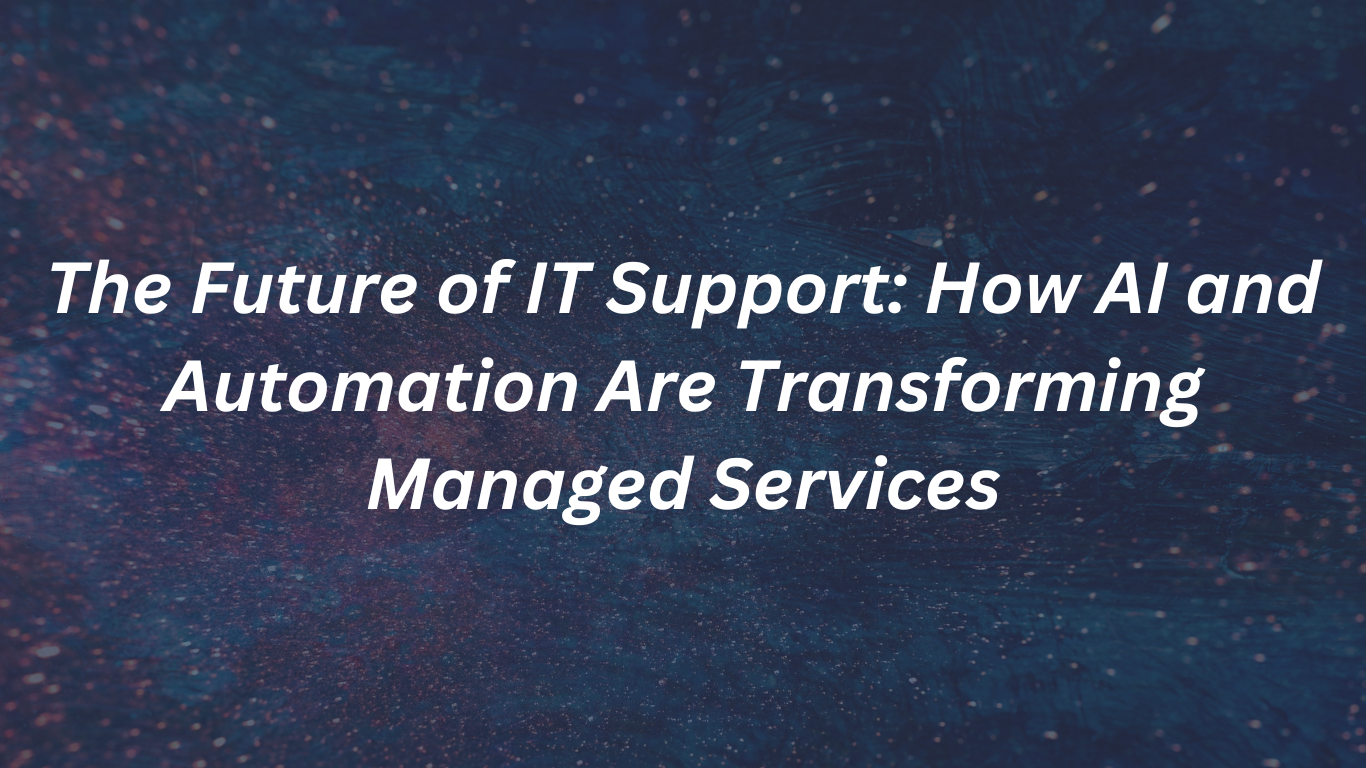 The Future of IT Support: How AI and Automation Are Transforming ...